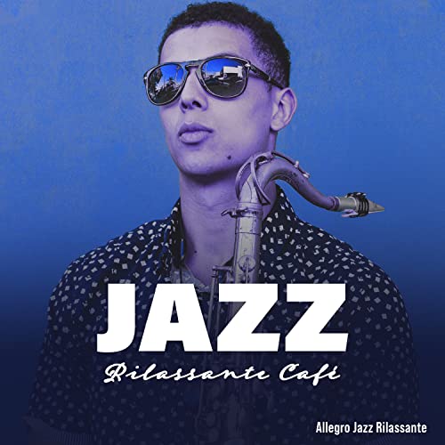 Play Jazz Rilassante Café by Allegro Jazz Rilassante on Amazon Music