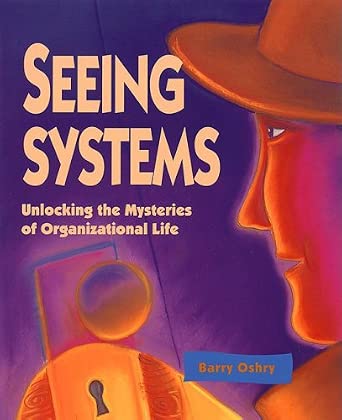 Amazon.com: Seeing Systems: Unlocking the Mysteries of Organizational ...