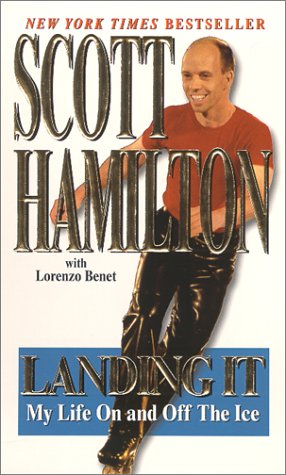 Landing It: My Life On and Off the Ice: Scott Hamilton, Lorenzo Benet ...