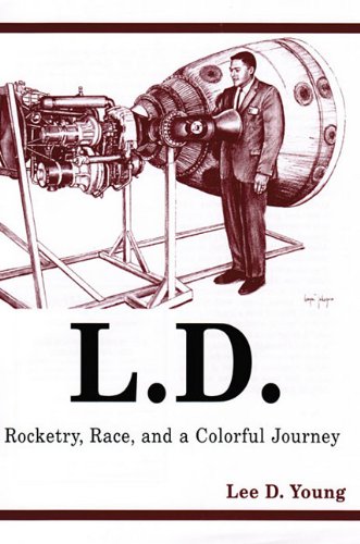 L.D.: Rocketry, Race, and a Colorful Journey: Young, Lee D ...