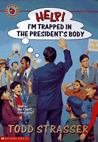 Help!: I'm Trapped in the President's Body: Strasser, Todd ...