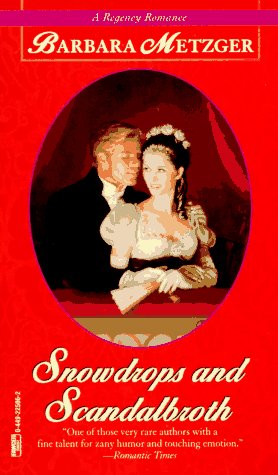 Snowdrops and Scandalbroth (Regency Romance): Metzger, Barbara ...