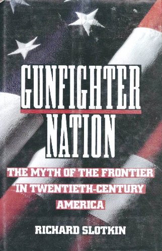 『Gunfighter Nation: The Myth of the Frontier in - 読書メーター