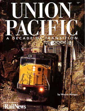 Union Pacific: A decade of transition: Monger, Wayne: Amazon.com: Books