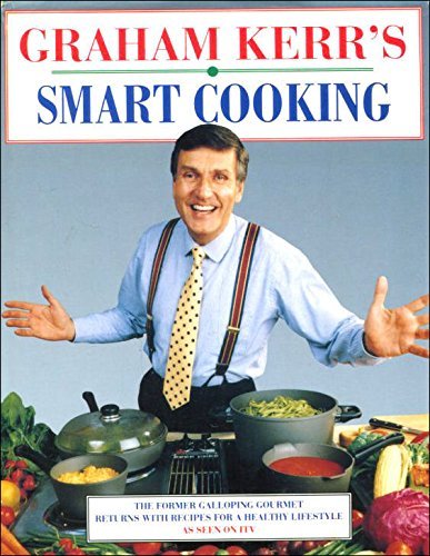 Smart Cooking by Graham Kerr (1991-10-17): Graham Kerr: Amazon.com: Books