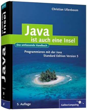 Java ist auch eine Insel: Programmieren mit der Java Standard Edition Version 5 (Galileo ...