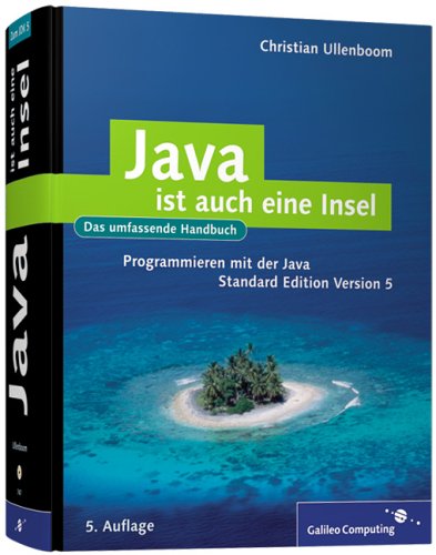 Java ist auch eine Insel: Programmieren mit der Java Standard Edition Version 5 (Galileo ...