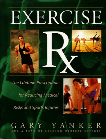Exercise Rx: The Lifetime Prescription for Reducing Your Medical Risks ...