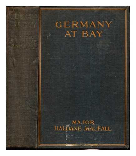 Germany at bay / by Haldane Macfall ; with an introduction by Field ...