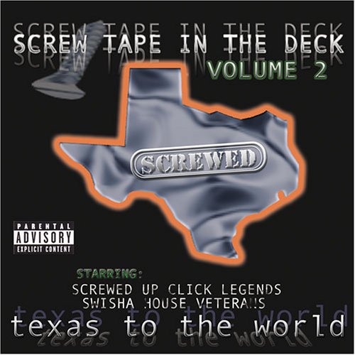 DJ Screw - Screw Tape in the Deck, Vol. 2: Texas to the World: Screwed ...