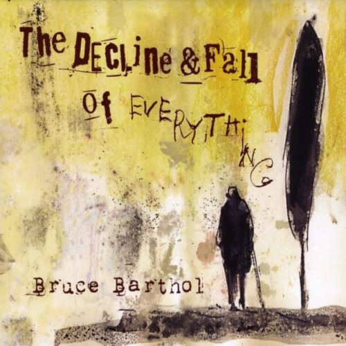 Amazon.com: The Decline & Fall of Everything : Bruce Barthol: Digital Music