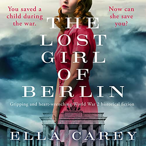 The Lost Girl of Berlin: Gripping and Heart-Wrenching World War 2 Historical Fiction (Daughters ...