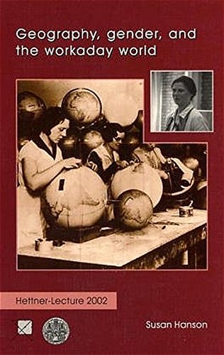 Buy Geography, Gender, and the Workaday World: 6 (Hettner-lectures ...
