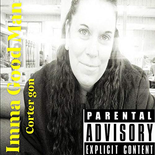 Play Imma Good Man by Corter Gon on Amazon Music