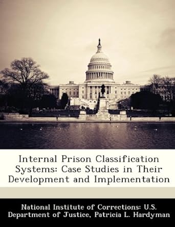 Internal Prison Classification Systems: Case Studies in Their ...