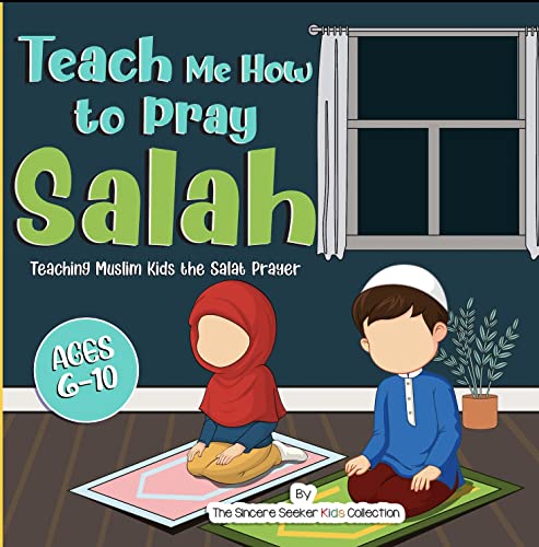 Amazon.com: Teach Me How to Pray Salah: Teaching Muslim Kids the Salat ...