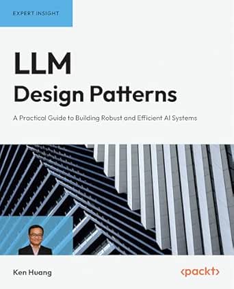 LLM Design Patterns: A Practical Guide to Building Robust and Efficient ...