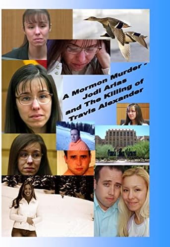 Jodi Arias Travis Alexander 113: The Infamous Case Of Jodi Arias