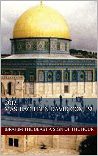 2017: Mashiach ben David Comes!: Messianic Age - Kindle edition by a ...