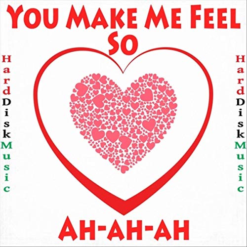 Amazon.com: You Make Me Feel so Ah-Ah-Ah : HardDiskMusic: Digital Music
