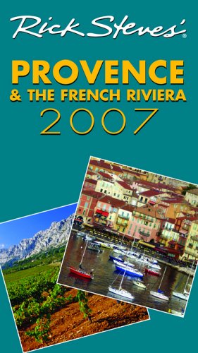 Rick Steves' Provence and the French Riviera 2007: Steves, Rick, Smith ...