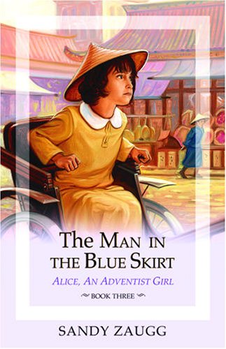 The Man In The Blue Skirt (Alice, an Adventist Girl): Zaugg, Sandra L ...