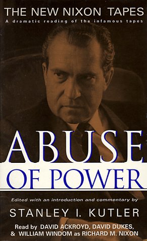 Abuse of Power: Kutler, Stanley I., Kutler, Stanley I., Windom, William ...