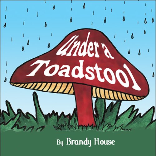 Under a Toadstool: Amazon.co.uk: House, Brandy: 9781608362905: Books