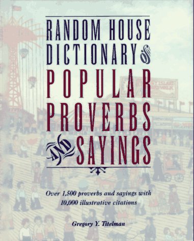 Random House Dictionary of Popular Proverbs and Sayings: Titelman ...