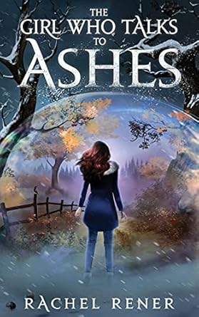 Amazon.com: The Girl Who Talks to Ashes: 9781087979502: Rener, Rachel ...