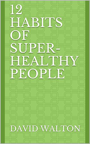 12 Habits of Super-Healthy People eBook : Walton, David: Amazon.in: Books