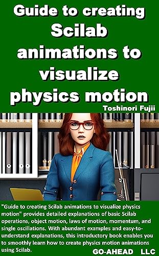 Amazon.com: Guide to creating Scilab animations to visualize physics motion eBook : Fujii ...