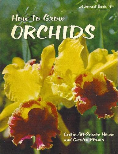 How to grow orchids, (A Sunset book): Kramer, Jack: 9780376035516 ...
