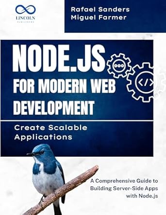 Node.js for Modern Web Development: Create Scalable Applications: A ...