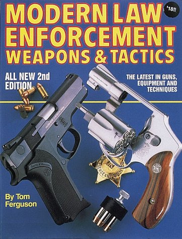 Modern Law Enforcement Weapons and Tactics: Ferguson, Tom ...