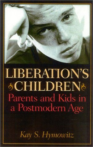 Liberation's Children: Parents and Kids... by Hymowitz, Kay S.