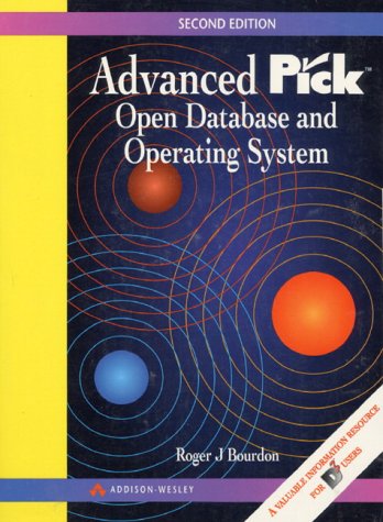 Advanced Pick: Open Database and Operating System: Bourdon, Roger J ...