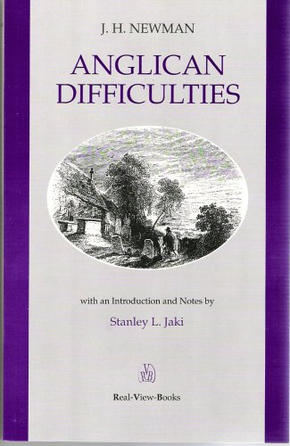 Anglican Difficulties: John Henry Newman. Stanley L. Jaki (Editor ...