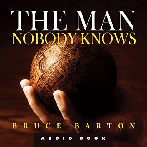 Amazon.com: The Man Nobody Knows (Audible Audio Edition): Bruce Barton ...