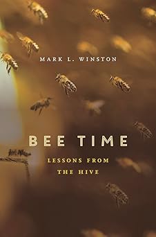Bee Time: Lessons from the Hive: Winston, Mark L.: 9780674368392 ...