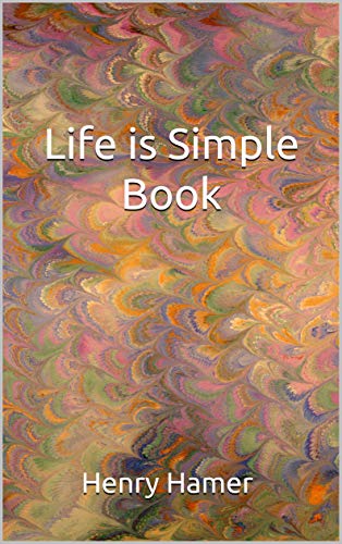 Life is Simple Book eBook : Hamer, Henry: Amazon.co.uk: Kindle Store