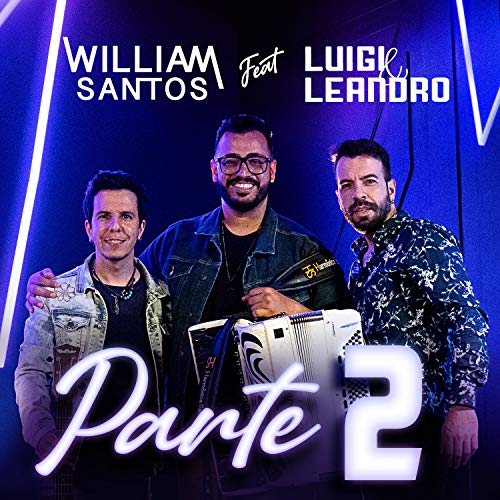 Parte 2 de William Santos feat. Luigi e Leandro en Amazon Music Unlimited