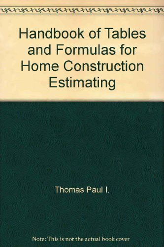 Handbook of Tables and Formulas for Home Construction Estimating ...