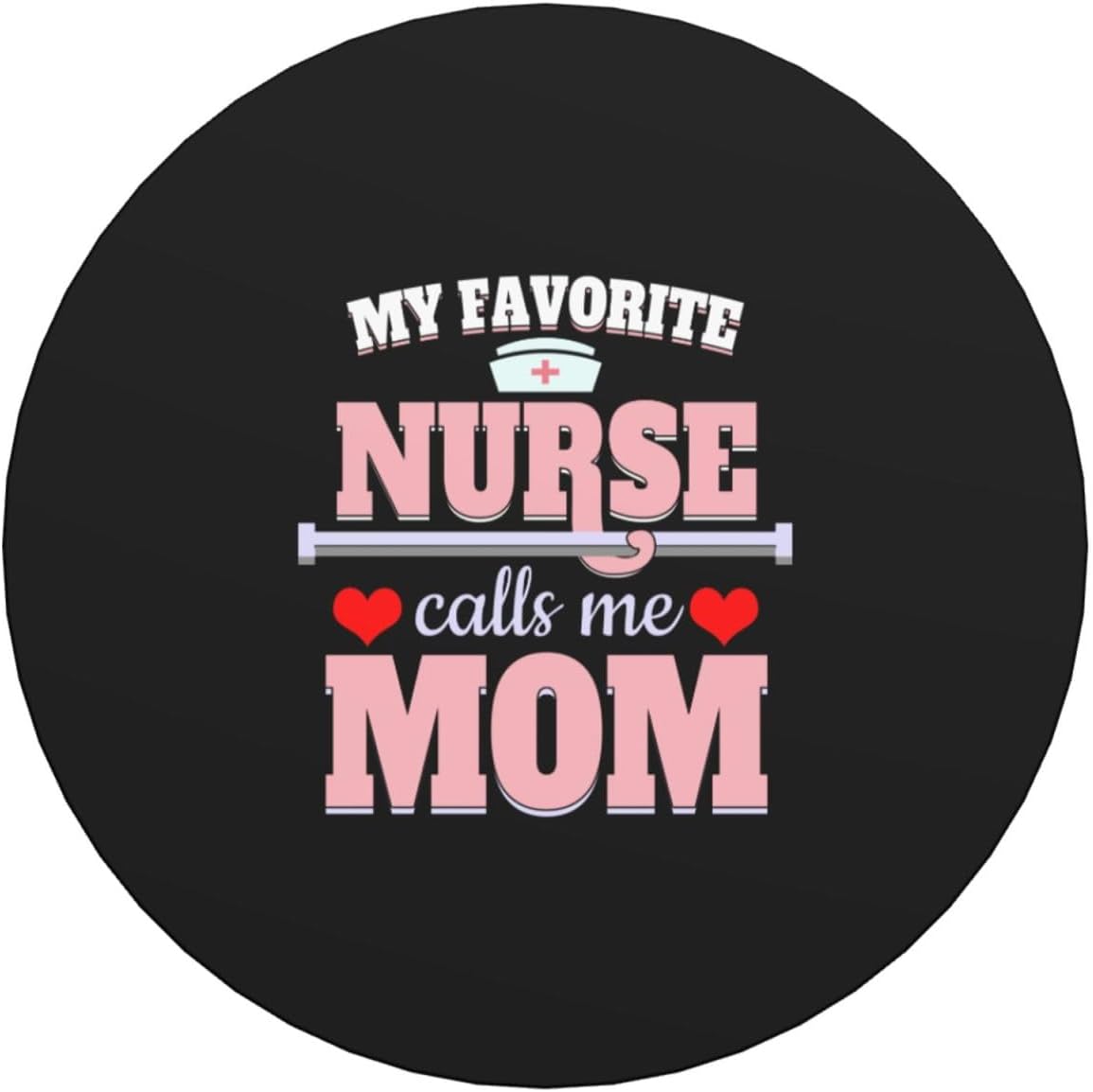 Amazon.com: National Nurses Day My Favorite Nurse Calls Me Mom ...