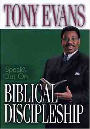 Amazon | Biblical Discipleship (Tony Evans Speaks Out) | Evans, Anthony ...