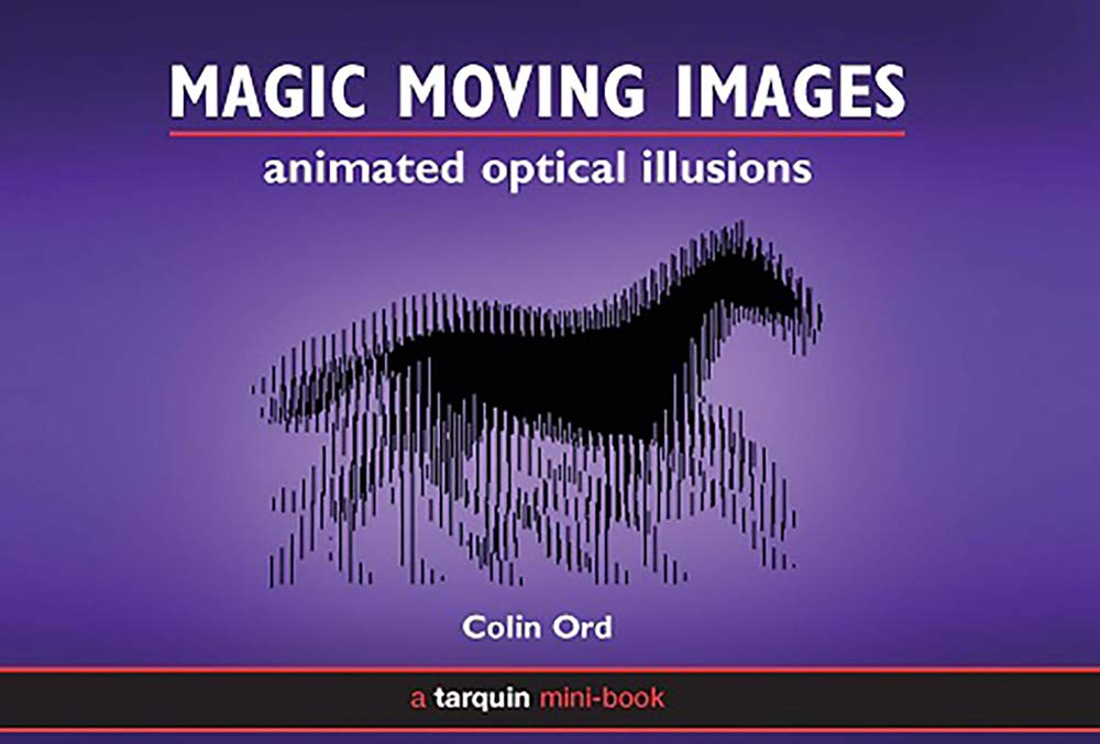 Magic Moving Images: Animated Optical Illusions: Ord, Colin ...