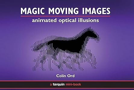 Magic Moving Images: Animated Optical Illusions: Ord, Colin ...
