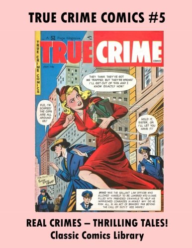 True Crime Comics #5: Classic Comics Library: Email For Giant Catalog ...