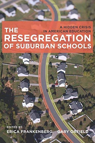 The Resegregation of Suburban Schools: A Hidden Crisis in American ...