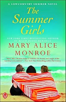 The Summer Girls (Lowcountry Summer Book 1) - Kindle edition by Monroe, Mary Alice. Literature ...